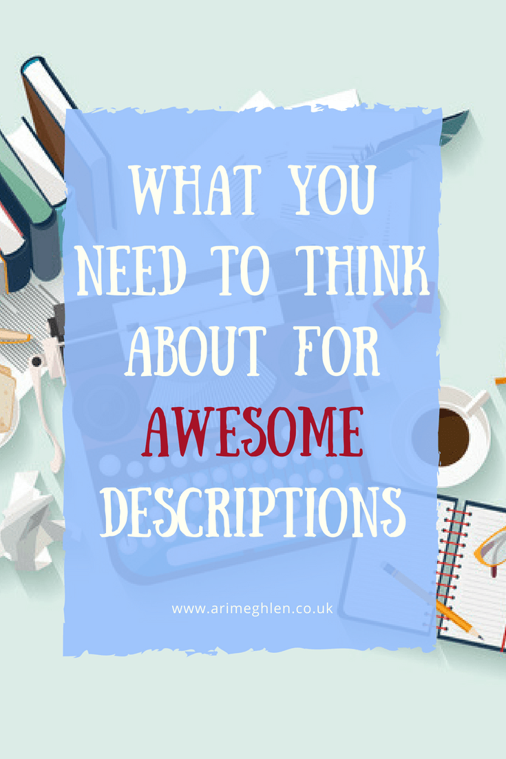 What You Need To Think About For Awesome Descriptions – Author Ari ...