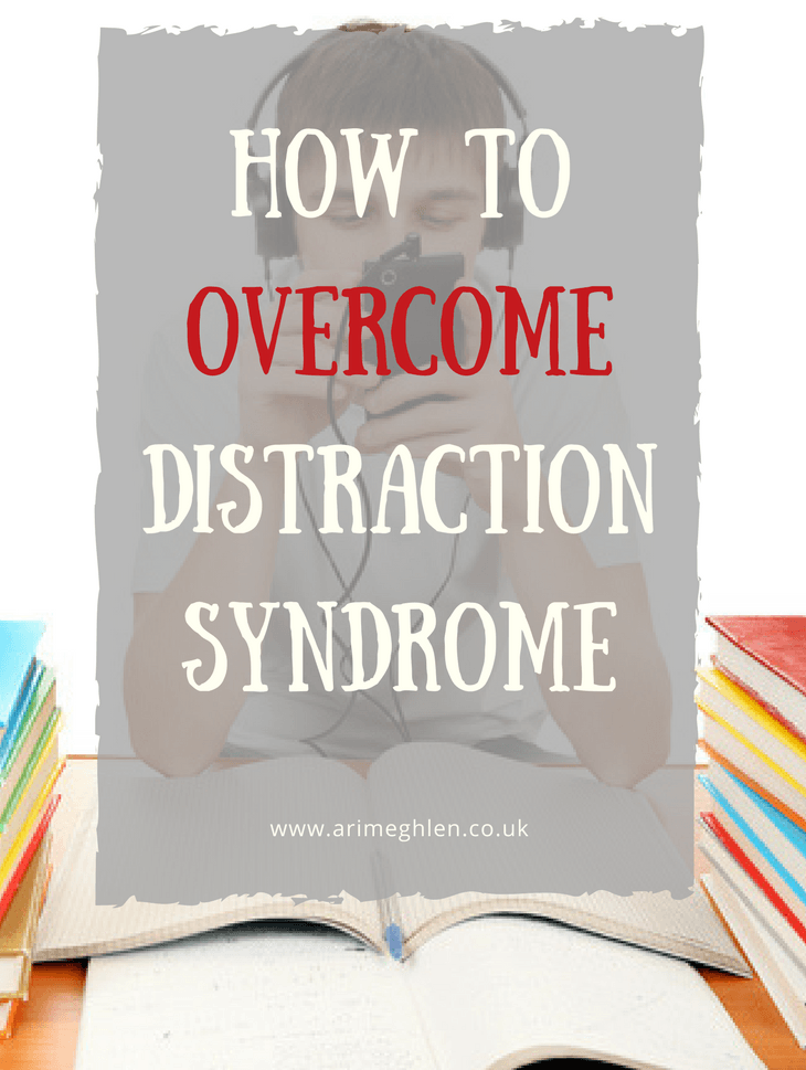 How to overcome Distraction Syndrome – Author Ari Meghlen Official Website