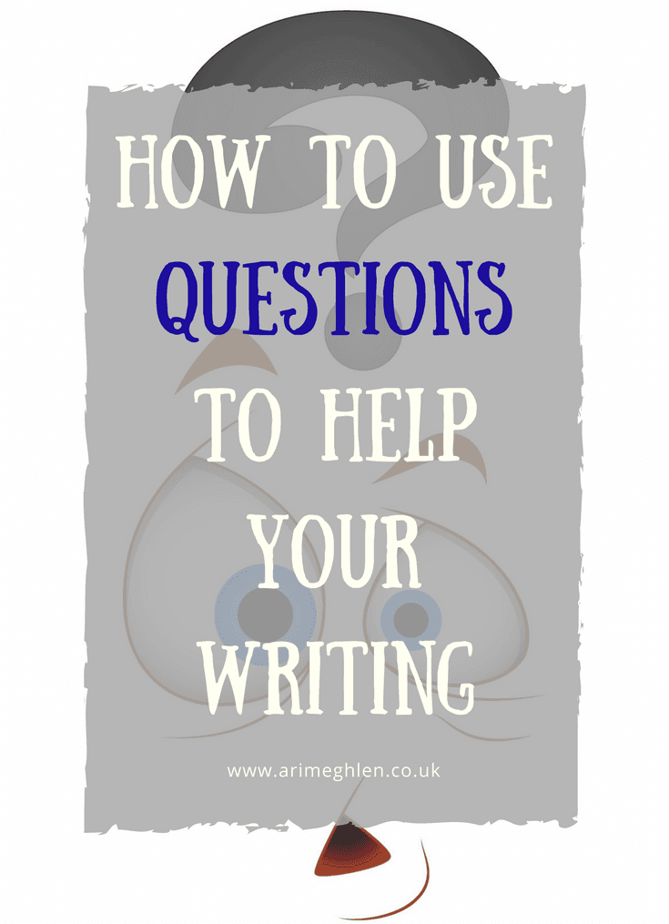 How To Use Questions To Help Your Writing – Author Ari Meghlen Official ...