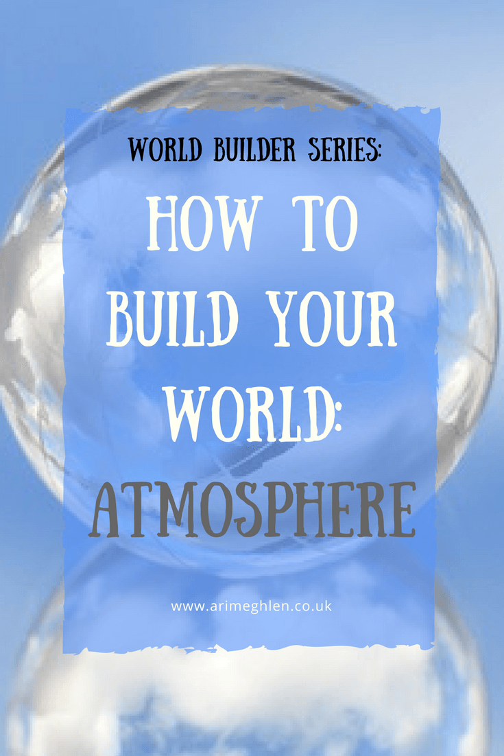 How to build your world: Atmosphere – Author Ari Meghlen Official Website