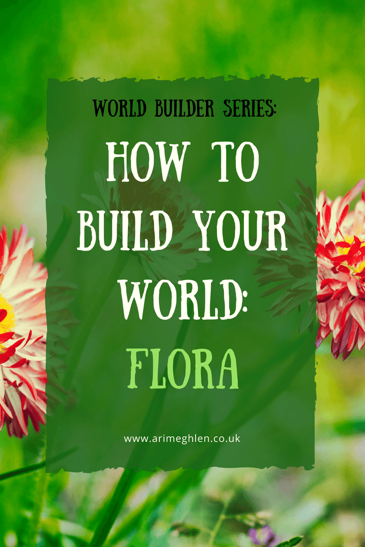 How To Build Your World: Flora – Author Ari Meghlen Official Website