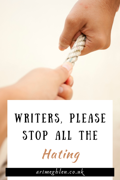 Writers, Please Stop All The Hating – Author Ari Meghlen Official Website