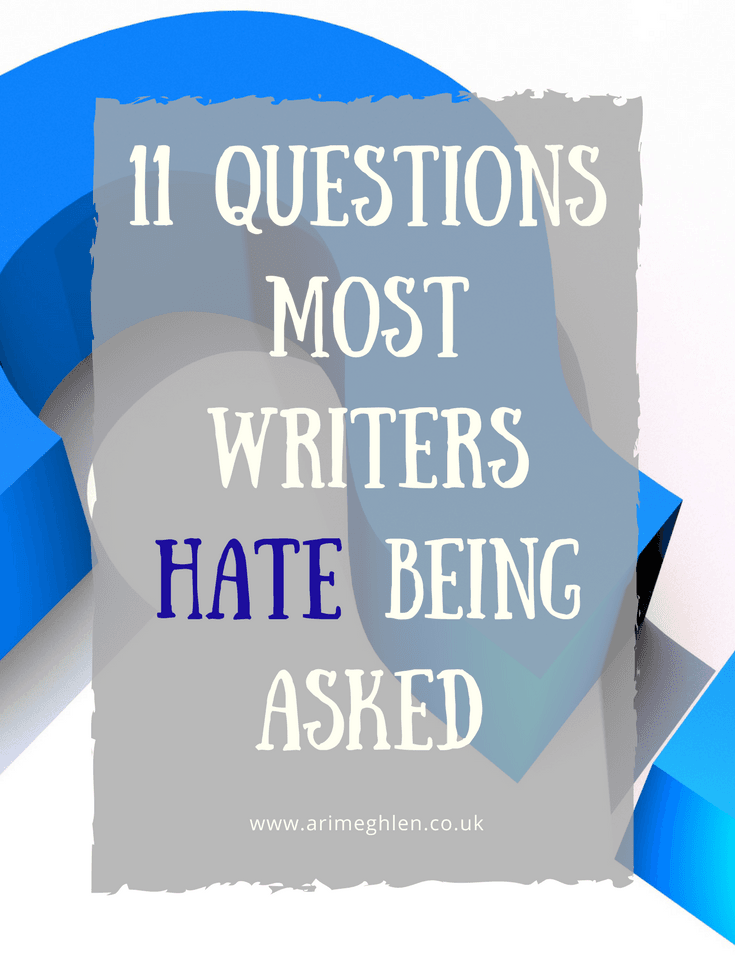 11 Questions Most Writers Hate Being Asked – Author Ari Meghlen ...