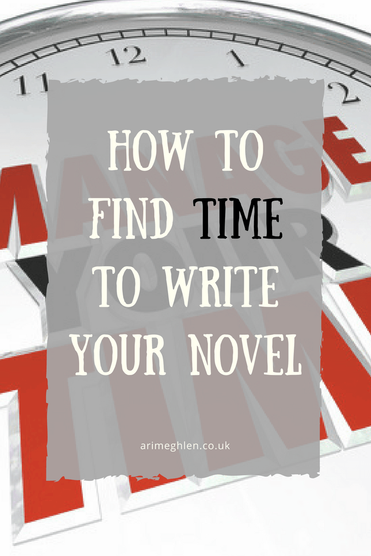 How To Find Time To Write Your Novel – Author Ari Meghlen Official Website