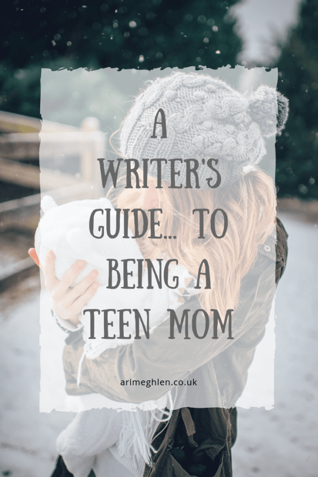 A Writer’s Guide… To Being a Teen Mom – Author Ari Meghlen Official Website