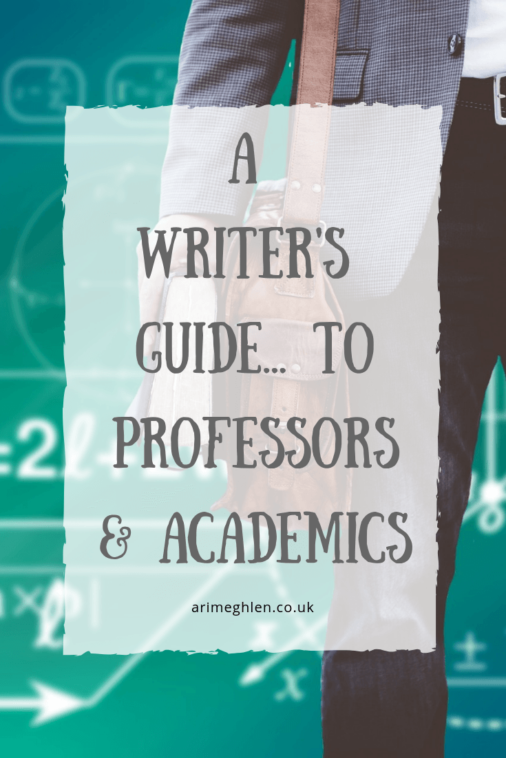 A Writer’s Guide… to Professors and Academics – Author Ari Meghlen ...