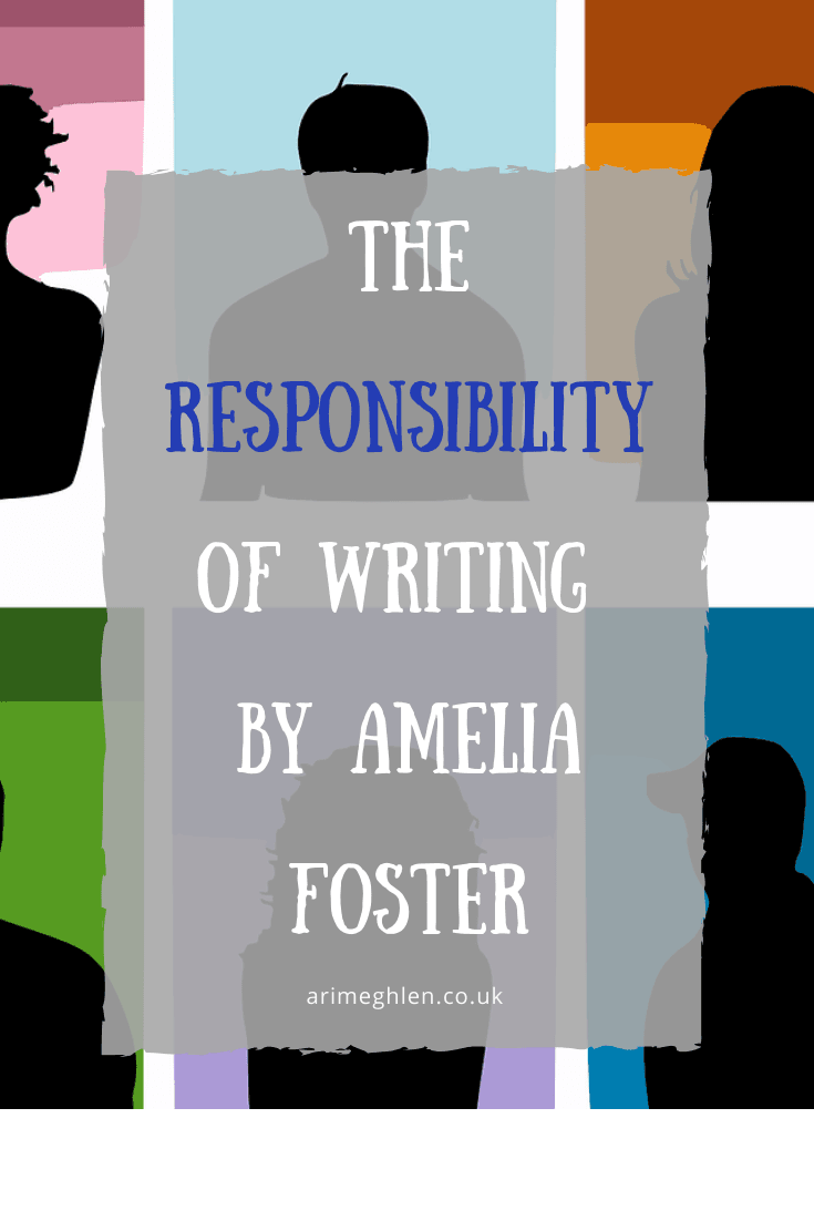 The Responsibility of Writing by Amelia Foster – Author Ari Meghlen ...