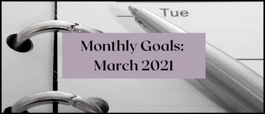 March Goals 2021 | Monthly Goals – Author Ari Meghlen Official Website
