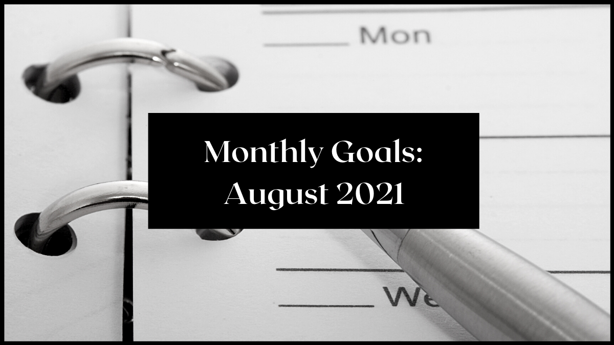 August Goals 2021 | Monthly Goals – Author Ari Meghlen Official Website