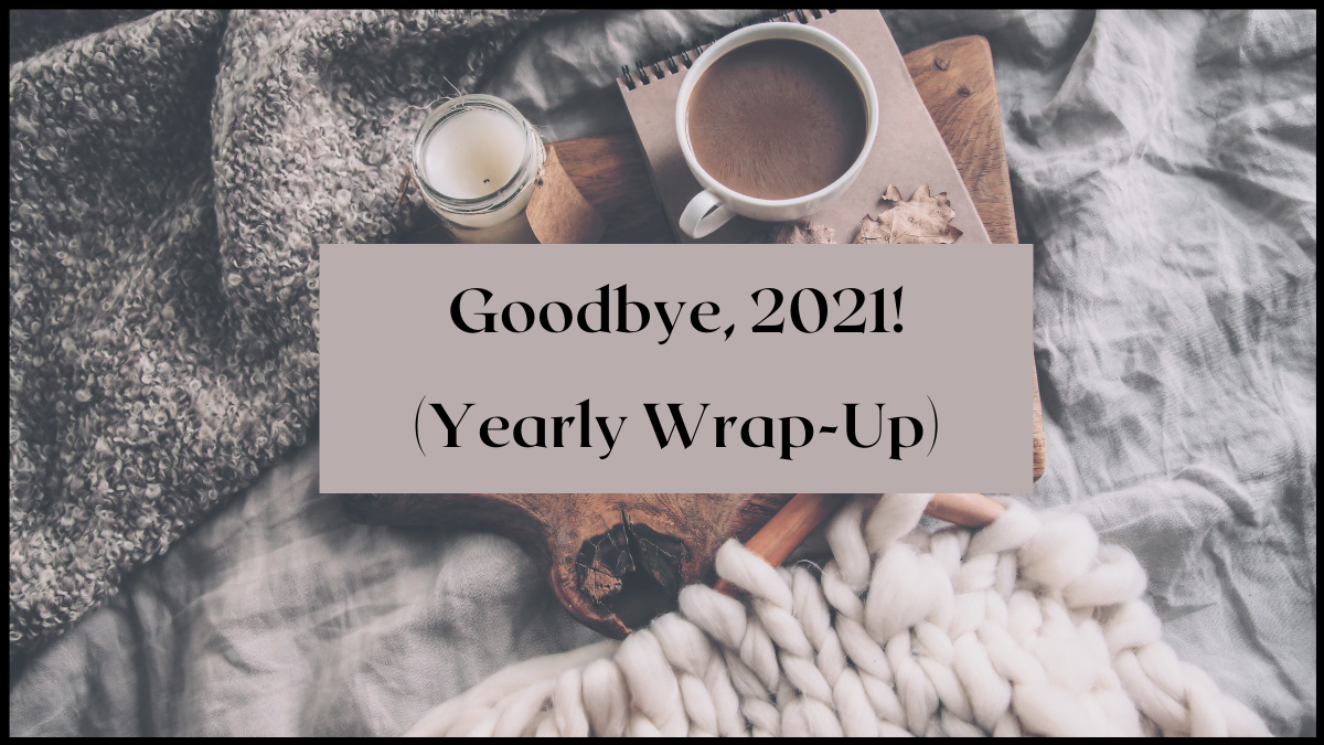 Goodbye, 2021 (Yearly Wrap Up) – Author Ari Meghlen Official Website