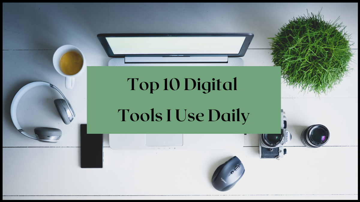 Top 10 Digital Tools I Use Daily – Author Ari Meghlen Official Website