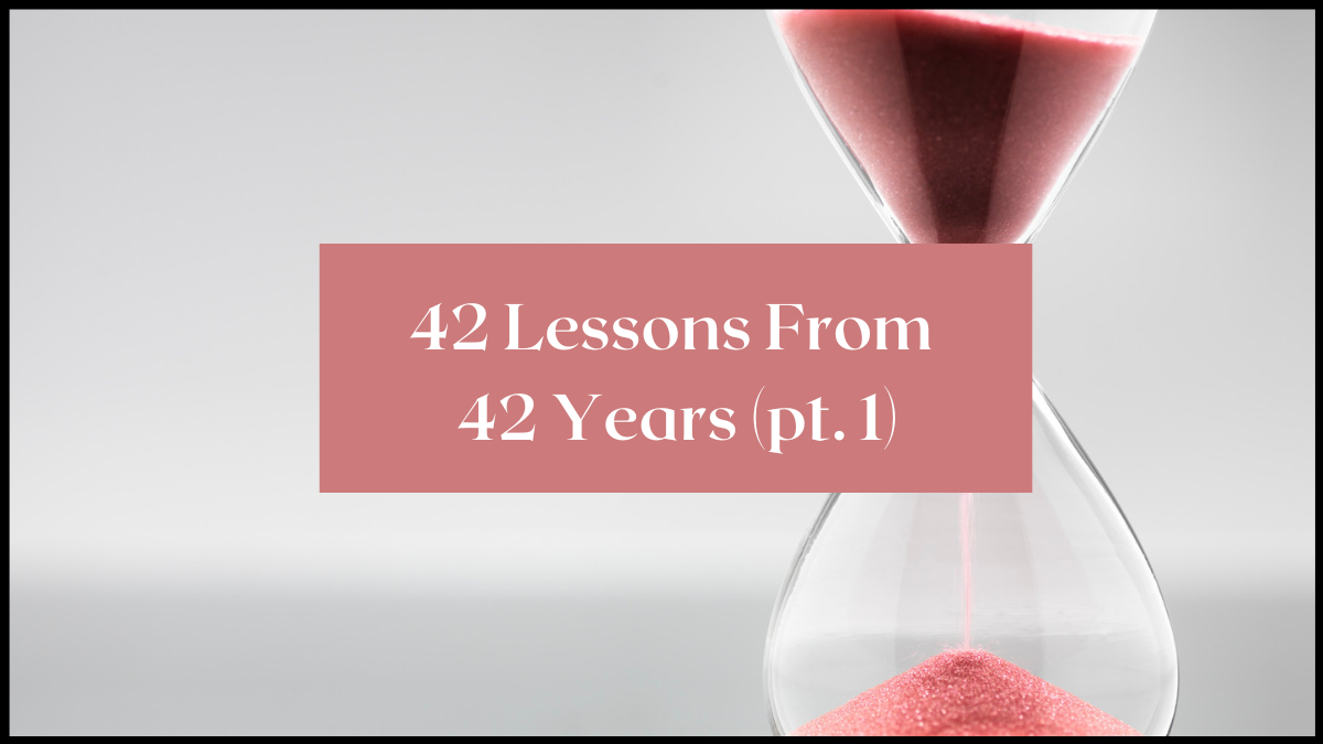 42 Lessons From 42 Years (pt. 1) – Author Ari Meghlen Official Website
